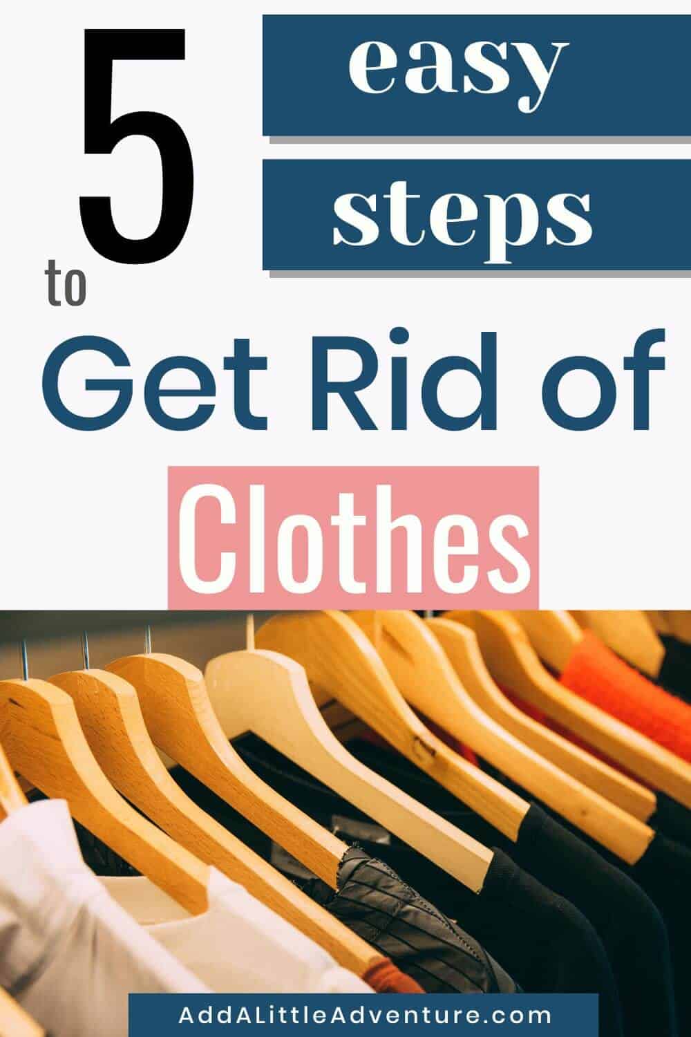 How To Get Rid of Clothes in Five Easy Steps - Add A Little Adventure