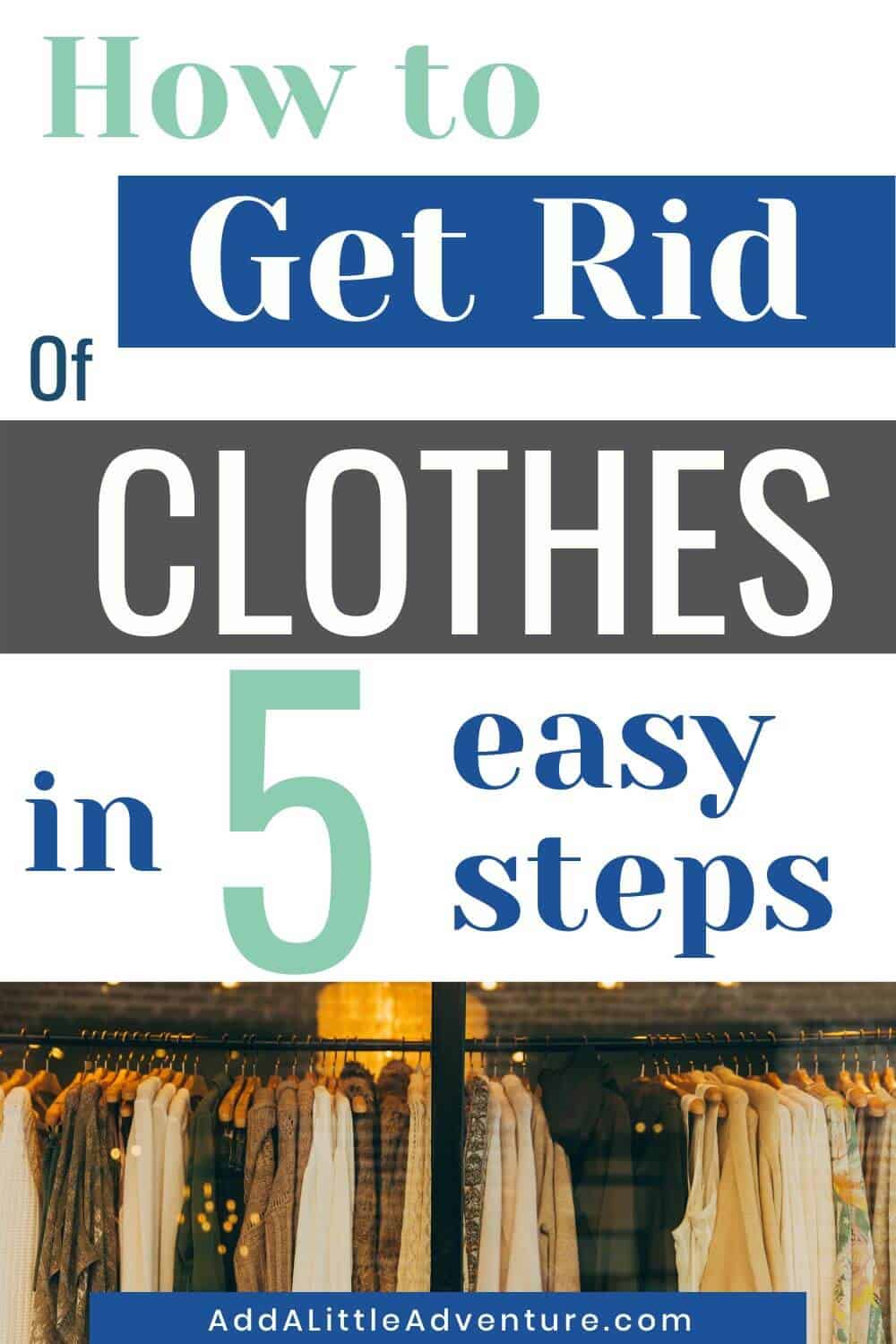 How To Get Rid of Clothes in Five Easy Steps - Add A Little Adventure